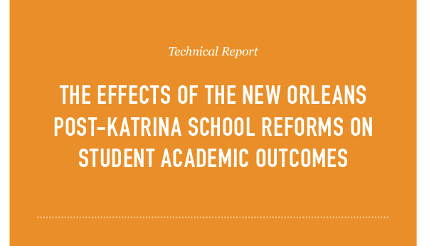 The Effects of the New Orleans Post-Katrina School Reforms on Student ...